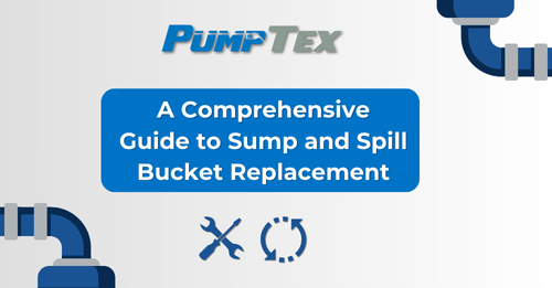 A Comprehensive Guide to Sump and Spill Bucket Replacement
