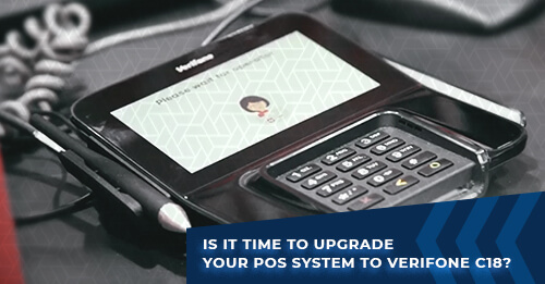 Is It Time to Upgrade Your POS System to Verifone C18?